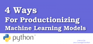 4 Ways to Productionize Your Machine Learning Models – JCharisTech