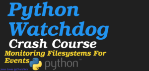 Introduction to Python Watchdog – Monitoring File Systems and Directories – JCharisTech